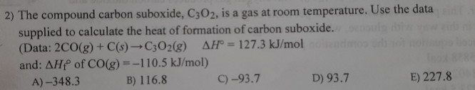 Solved 2) The compound carbon suboxide, C302, is a gas at | Chegg.com