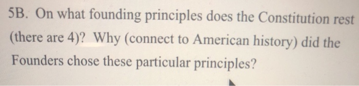 5B. On what founding principles does the Constitution | Chegg.com