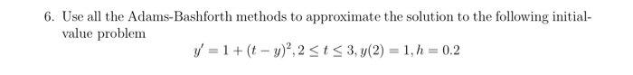 Solved 6. Use all the Adams-Bashforth methods to approximate | Chegg.com