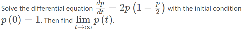 Solved Solve the differential equation dp dt = = 2p (1 - ) | Chegg.com