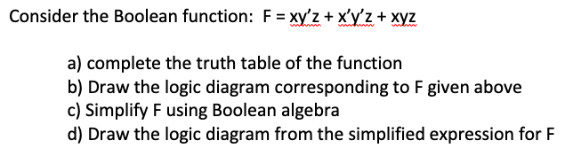 Solved Consider Boolean Function F Xy Z X Y Z Xyz Complete Truth Table Function B Draw Logic 0483