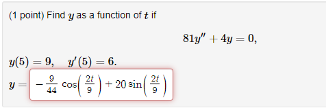 Solved (1 point) Find y as a function of t if 81y" + 4y = 0, | Chegg.com