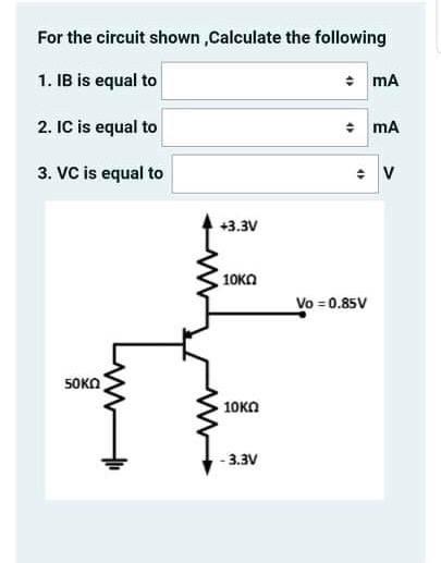 Solved For the circuit shown ,Calculate the following 1. IB | Chegg.com