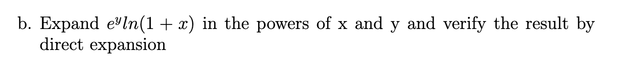 Solved b. Expand \\( e^{y} \\ln (1+x) \\) in the powers of | Chegg.com