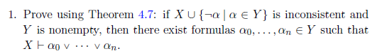 Solved 1. Prove using Theorem 4.7: if X∪{¬α∣α∈Y} is | Chegg.com