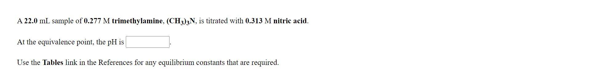 A 22.0 mL sample of 0.277 M trimethylamine, (CH3)3N, | Chegg.com