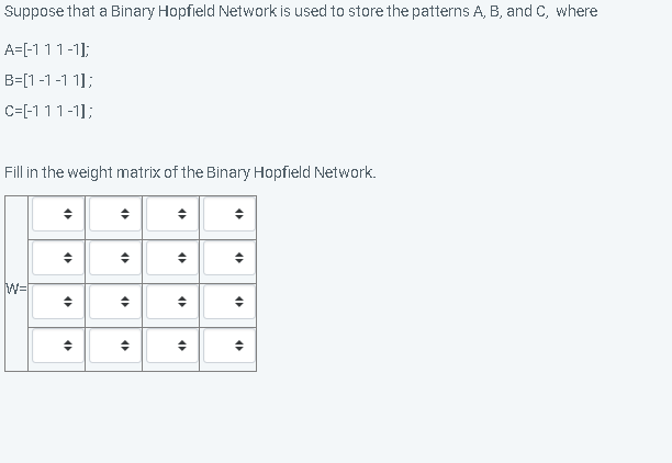 Solved Fill in the weight matrix of the Binary Hopfield | Chegg.com