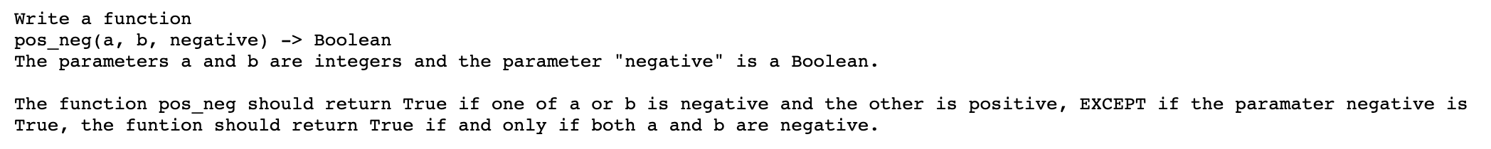 Solved Write a function pos_neg(a, b, negative) -> Boolean | Chegg.com