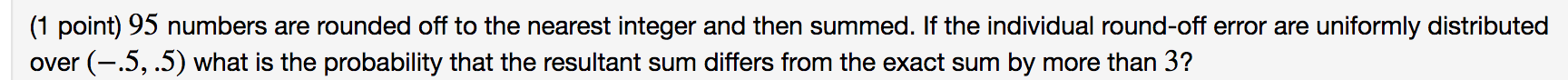 Solved (1 point) 95 numbers are rounded off to the nearest | Chegg.com