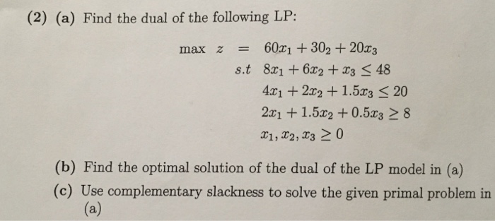 Solved (2) (a) Find the dual of the following LP: max z = | Chegg.com