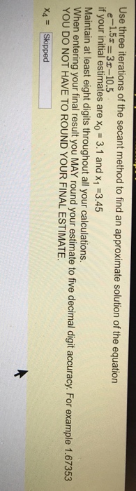 Solved Use Three Iterations Of The Secant Method To Find An