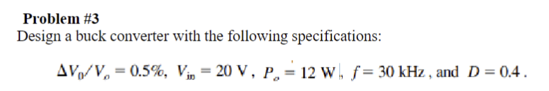 Solved Problem #3Design a buck converter with the following | Chegg.com