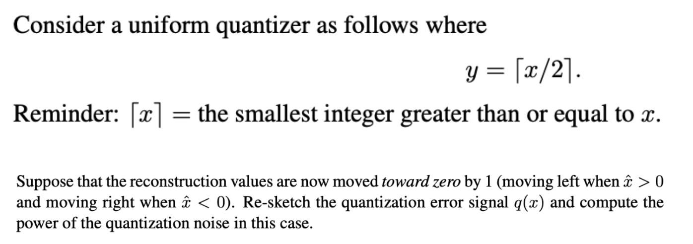 Solved Consider a uniform quantizer as follows where y = | Chegg.com