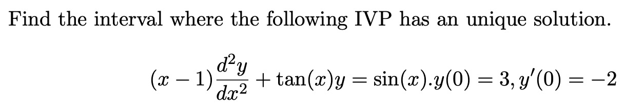 Solved Find the interval where the following IVP has an | Chegg.com
