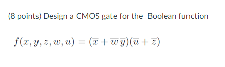 Solved (8 points) Design a CMOS gate for the Boolean | Chegg.com