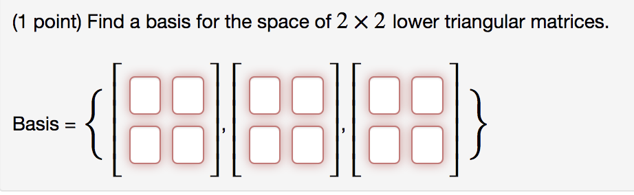 Solved (1 point) Find a basis for the space of 2×2 lower | Chegg.com