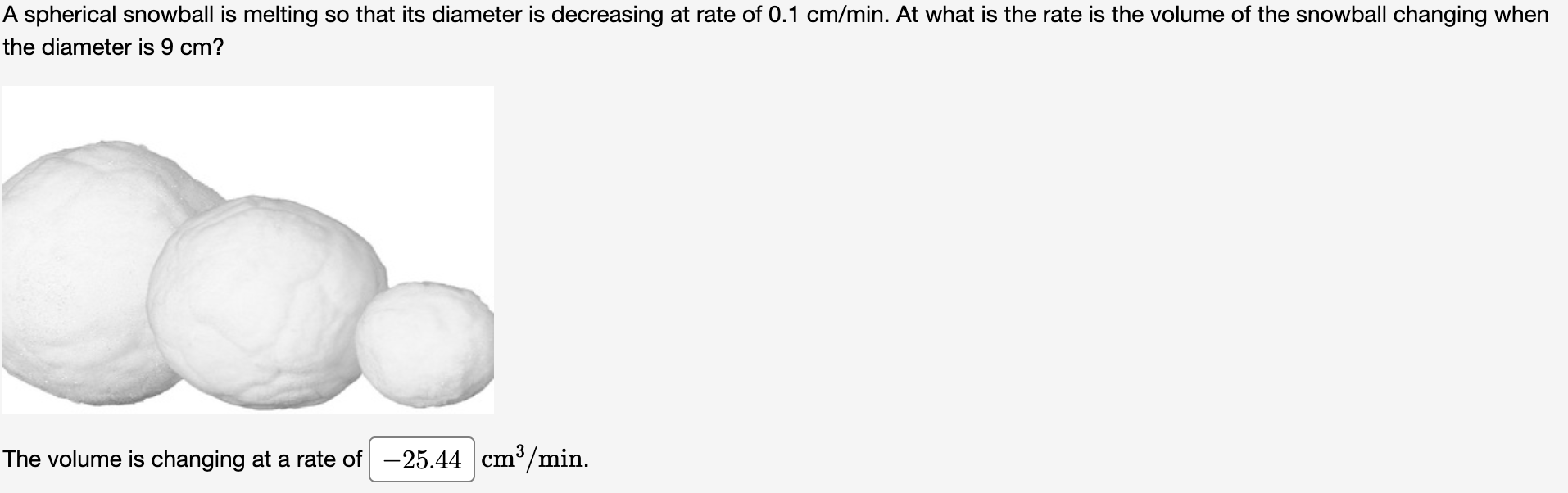 Solved A spherical snowball is melting so that its diameter | Chegg.com