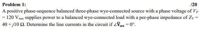 Solved Problem 1: /20 A positive phase-sequence balanced | Chegg.com