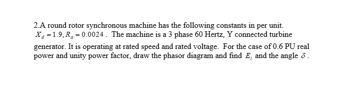 Solved 2.A round rotor synchronous machine has the following | Chegg.com