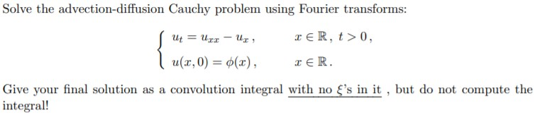 Solved Solve The Advection Diffusion Cauchy Problem Using