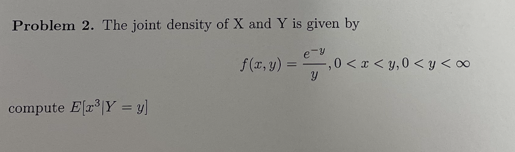 Solved Problem 2. ﻿The joint density of x ﻿and Y ﻿is given | Chegg.com