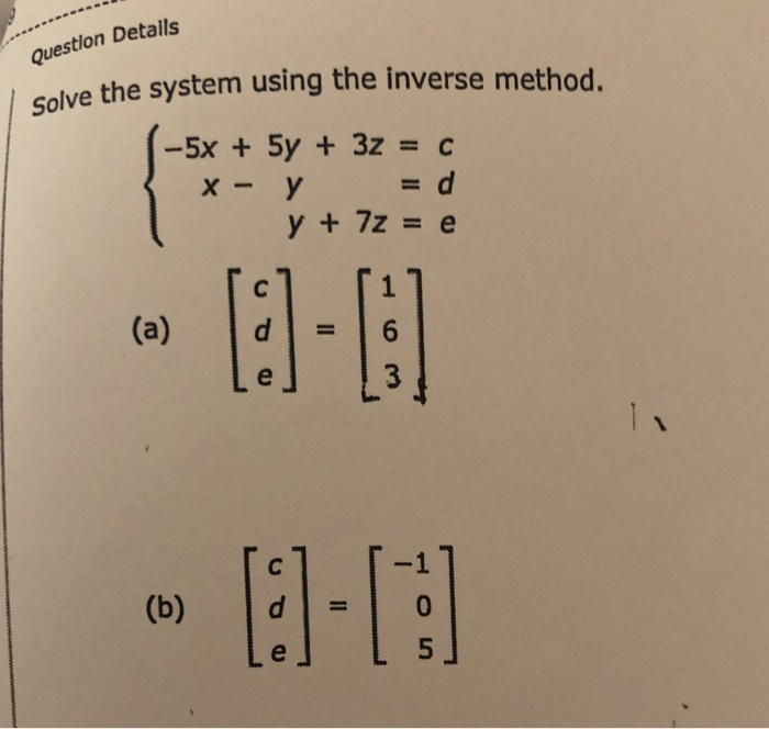 Solved Question Details Solve the system using the inverse | Chegg.com