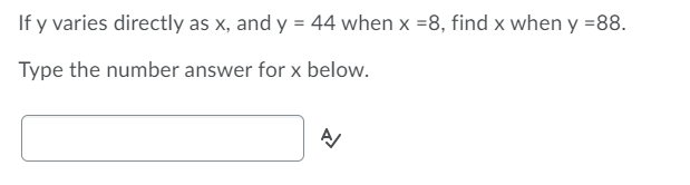 Solved If y varies directly as x, and y = 44 when x =8, find | Chegg.com