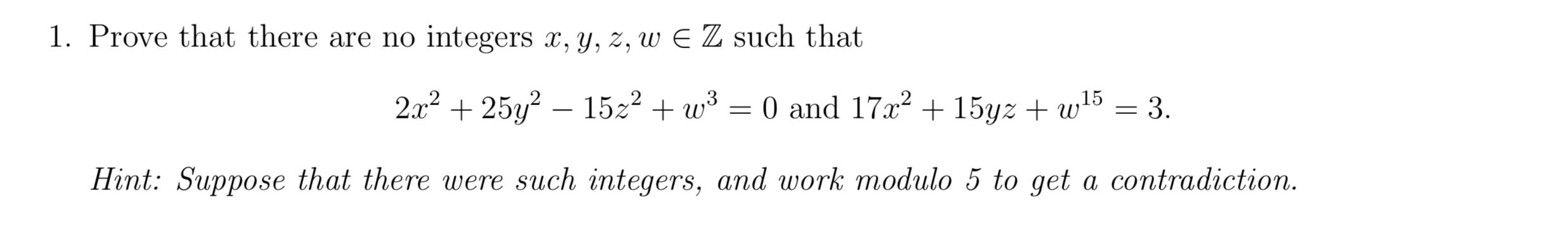 Solved 1. Prove that there are no integers x,y,z,w∈Z such | Chegg.com