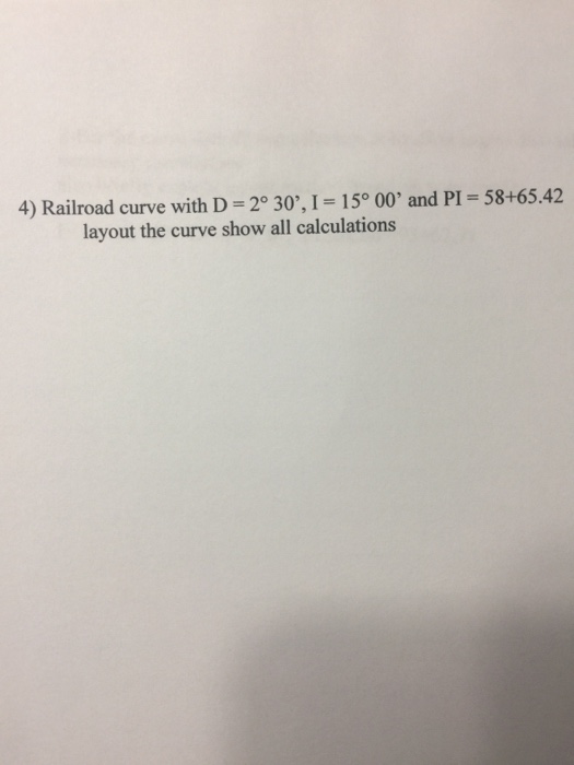 Solved Railroad curve with D = 2 degree 30', I = 15 degree | Chegg.com