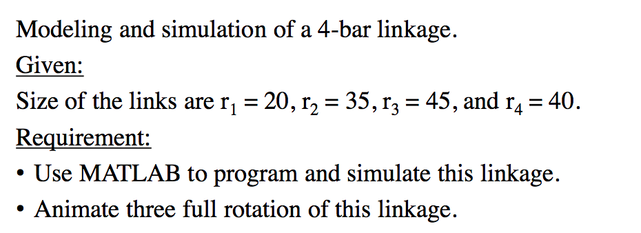 Solved Modeling and simulation of a 4-bar linkage. Given: | Chegg.com