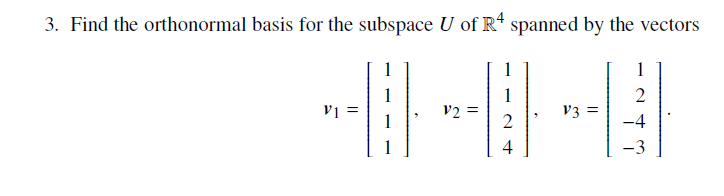 Solved 3. Find the orthonormal basis for the subspace U of | Chegg.com