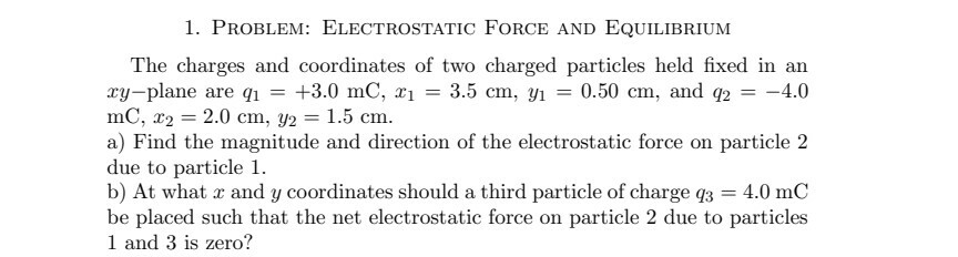 Solved 1. PROBLEM: ELECTROSTATIC FORCE AND EQUILIBRIUM The | Chegg.com
