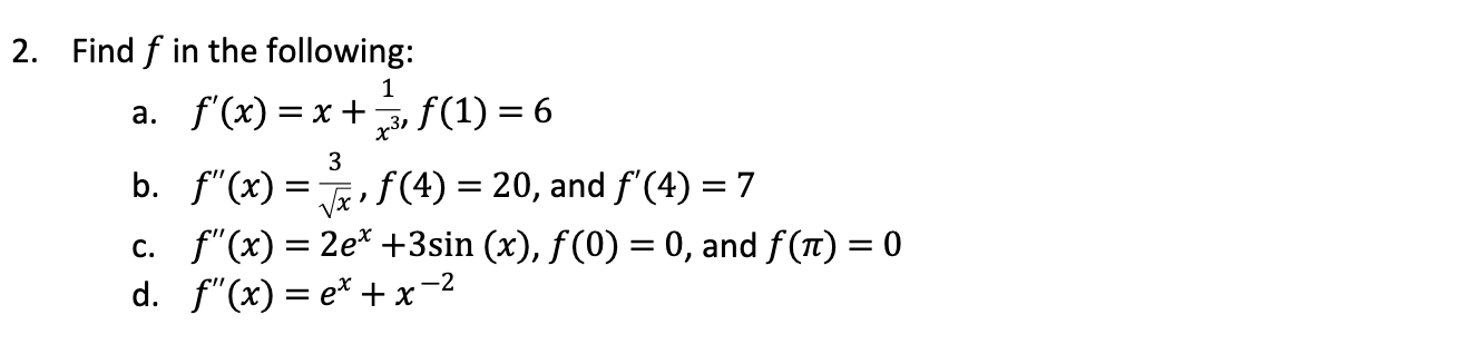 Solved 2. Find f in the following: a. f′(x)=x+x31,f(1)=6 b. | Chegg.com