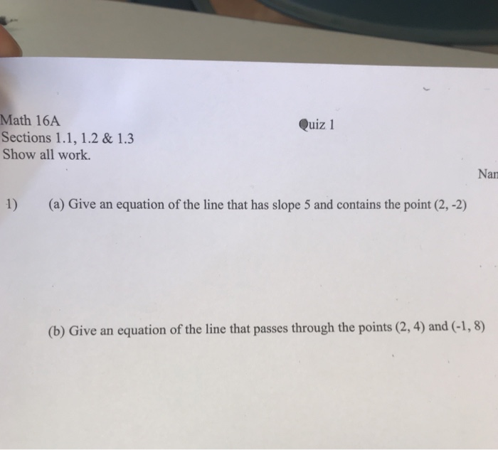 Solved Math 16A Sections 1.1,1.2 & 1.3 Show all work. Quiz 1 | Chegg.com