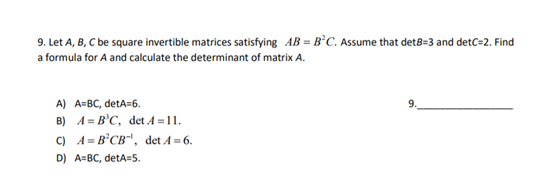 Solved 9. Let A, B, C be square invertible matrices | Chegg.com