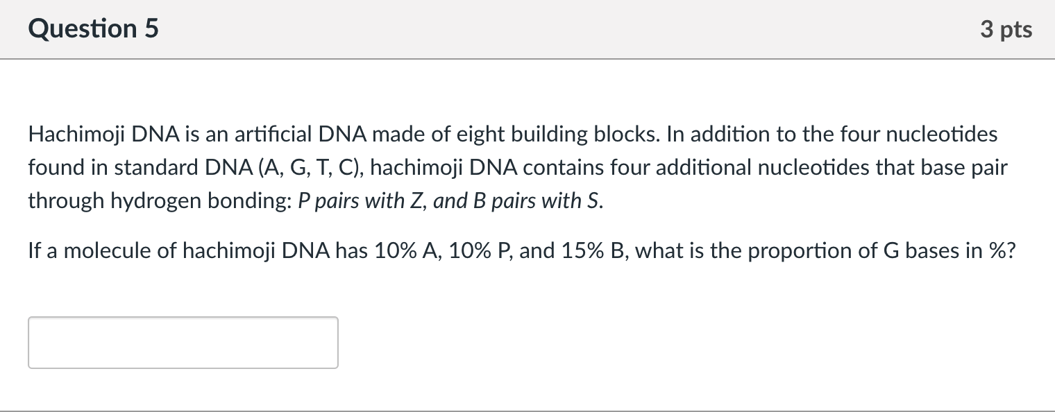 Solved Question 5 3 pts Hachimoji DNA is an artificial DNA | Chegg.com