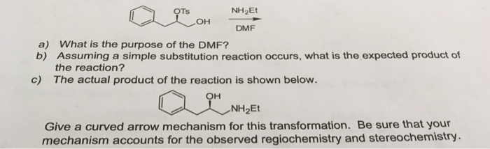 Solved Ts NH2Et DMF a) What is the purpose of the DMF? b) | Chegg.com