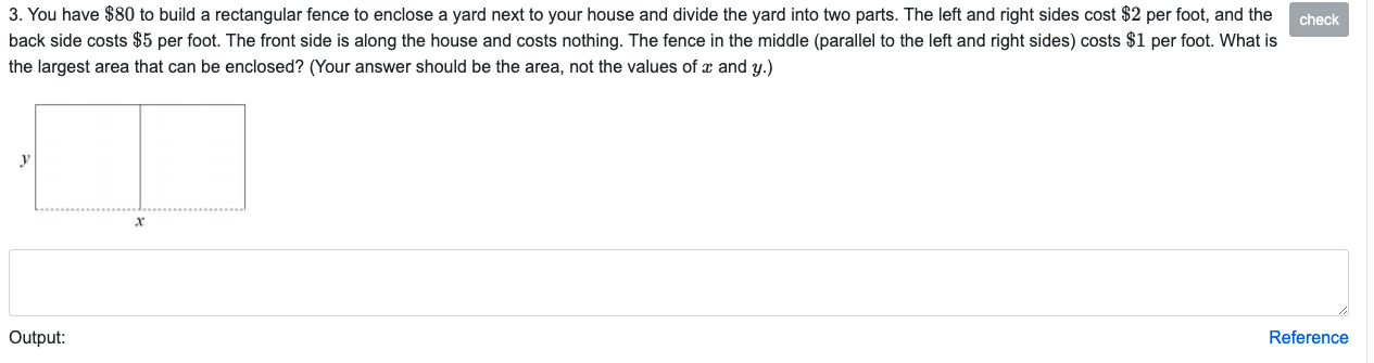Solved 3. You have $80 to build a rectangular fence to | Chegg.com