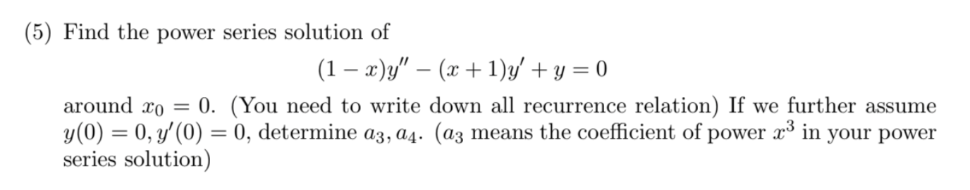 Solved (5) Find the power series solution of | Chegg.com