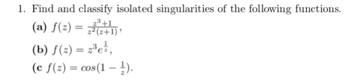 Solved Find and classify isolated singularities of the | Chegg.com