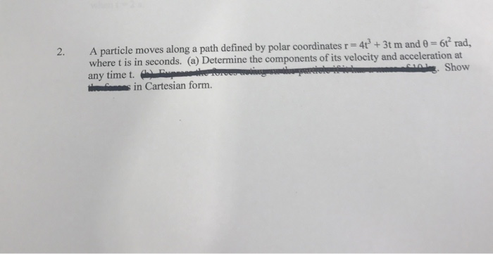 Solved A particle moves along a path defined by polar | Chegg.com