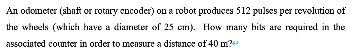 Solved An odometer (shaft or rotary encoder) on a robot | Chegg.com