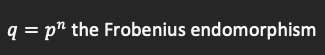 Solved q=pn the Frobenius endomorphismF:Fq→Fq,F(x)=xpFp - | Chegg.com