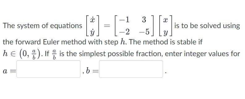 Solved 1 The system of equations []-[2³][] [*]* is to be | Chegg.com