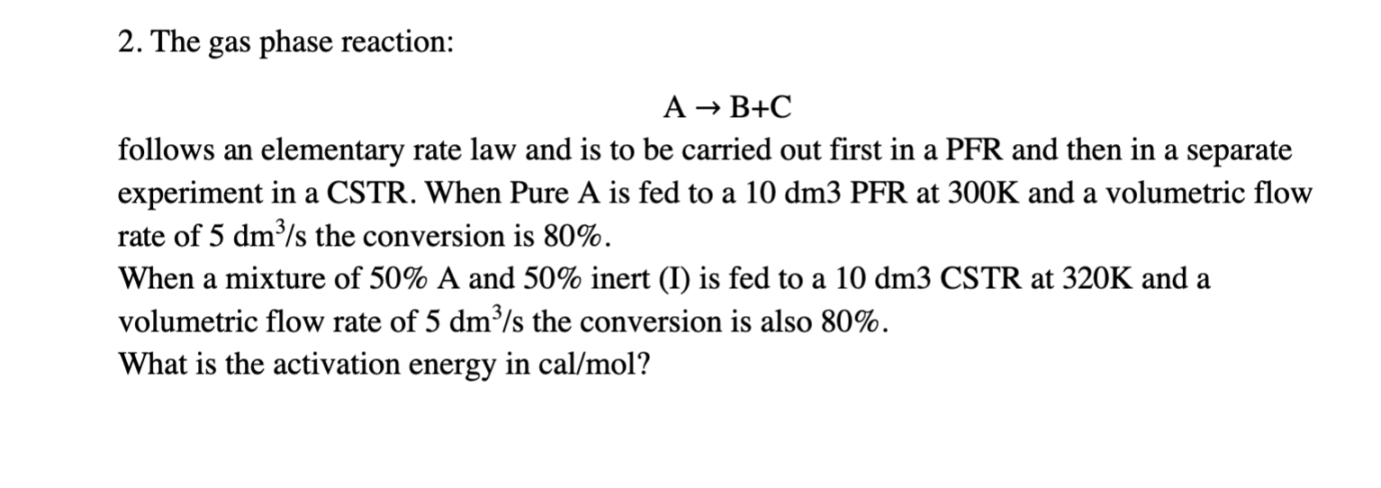Solved 2. The gas phase reaction: A → B+C follows an | Chegg.com