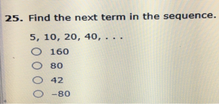 Solved Find the next term in the sequence 5, 10, 20, 40,. .. | Chegg.com