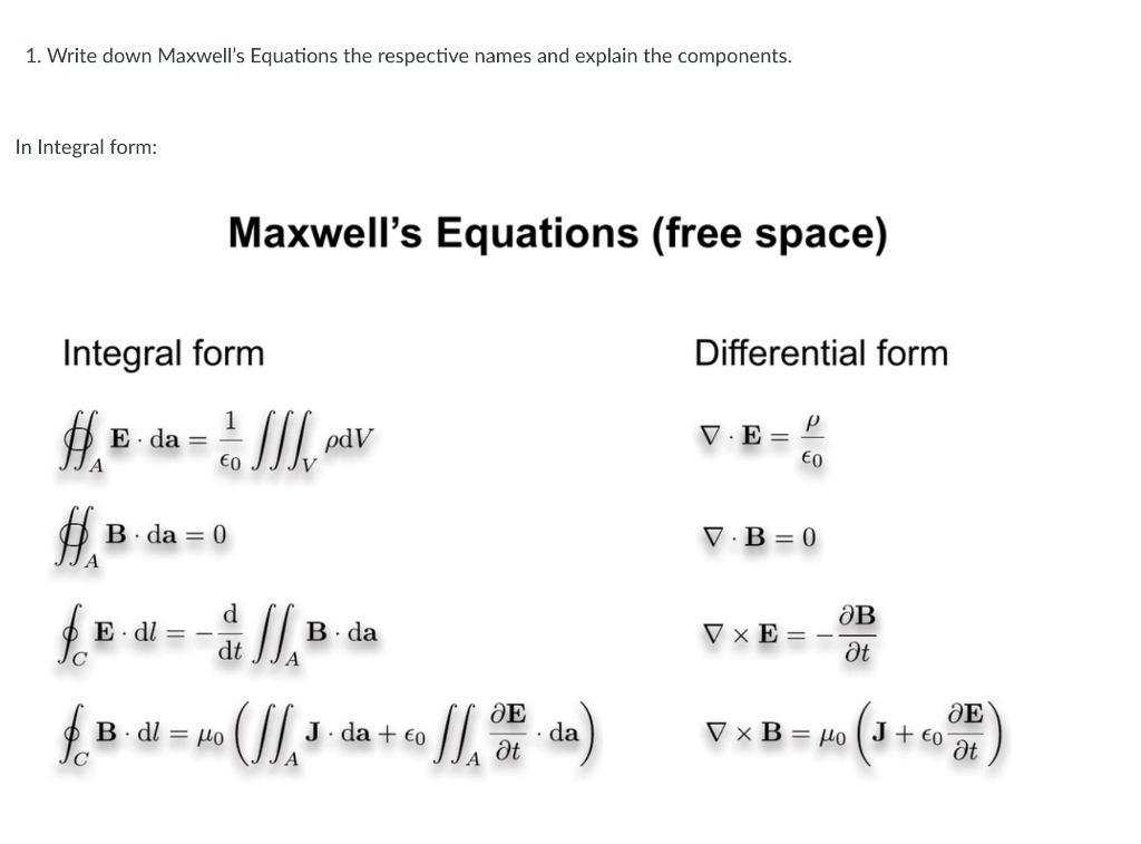 Solved 1. Write down Maxwell's Equations the respective | Chegg.com