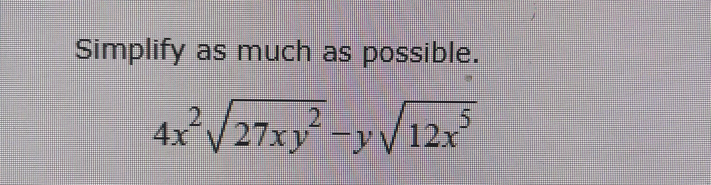 Solved Simplify as much as possible. 4x227xy2−y12x5 | Chegg.com