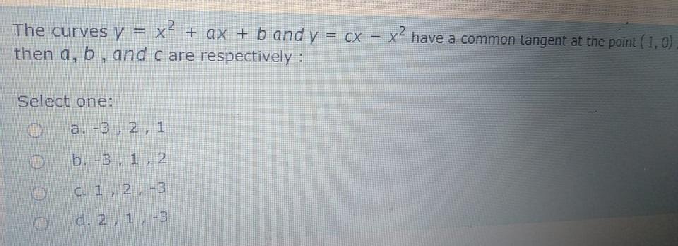 Solved The curves y - x2 + ax + b and y = cx - x? have a | Chegg.com