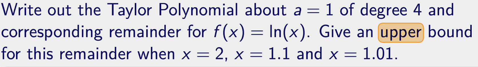 Solved Write out the Taylor Polynomial about a=1 of degree 4 | Chegg.com